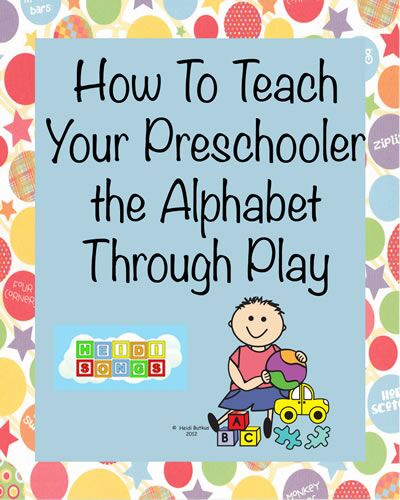 How to Teach Your Preschooler the Alphabet Through Play - HeidiSongs ...