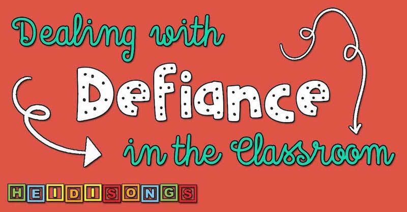 Dealing with Defiant Students in the Classroom - HeidiSongs Blog | Sing ...