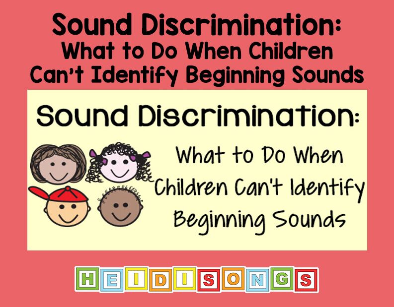 Sound Discrimination: My Child Can't "Hear" Beginning Sounds